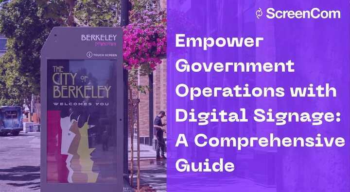 Empower Government Operations with Digital Signage: A Detailed Guide