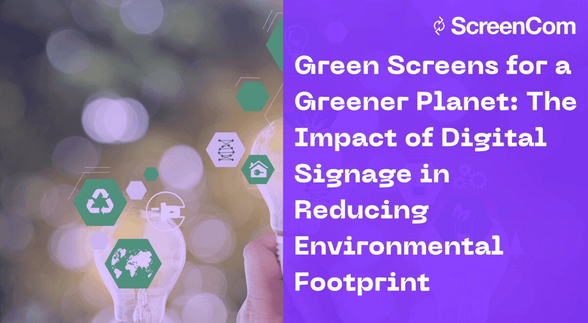 Digital Signage: Reducing Environmental Footprint for a Greener Planet